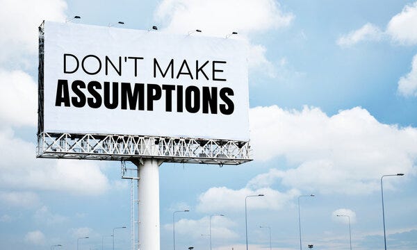Assumptions are like blindspots that hinder the progress of companies ...