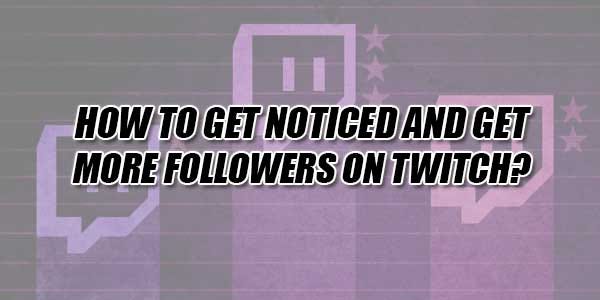 How To Get Noticed And Get More Followers On Twitch? | by Sabrina Lisen ...