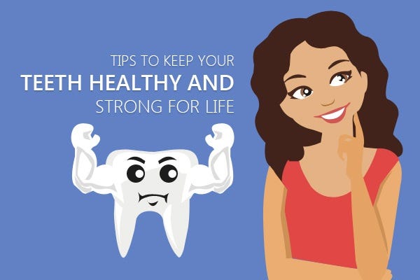 Tips For Healthy and Strong Teeth | by The Dental Roots | Medium
