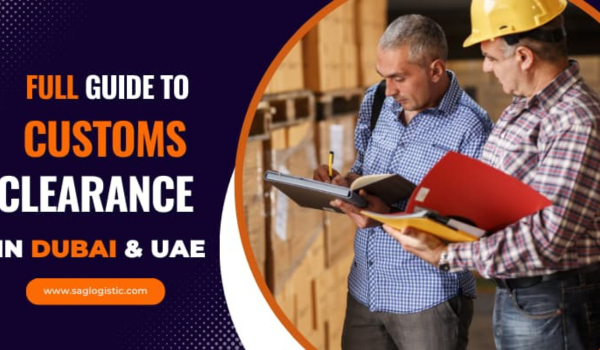 Full Guide To Customs Clearance in Dubai & UAE - SAG Logisitics - Medium