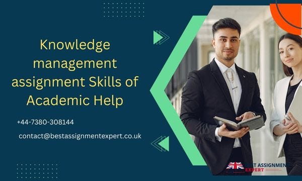 Knowledge management assignment Skills of Academic Help | by Bestassignmentexpert | Medium