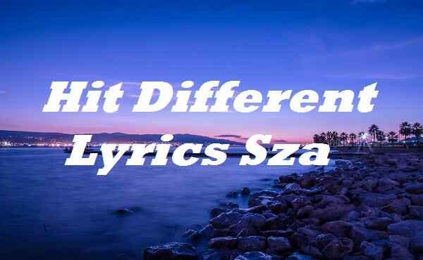 Hit Different Lyrics Sza. Hit Different Song Lyrics Sza Featuring… | by ...