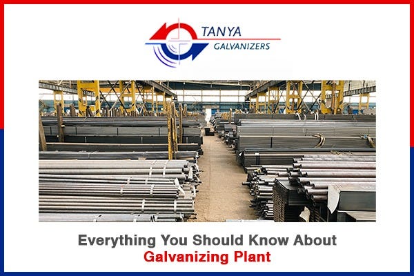 Everything you should know about Galvanizing Plant - galvanizers - Medium