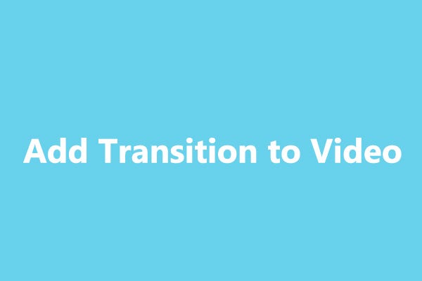 How to Add Transition to Video on Windows 11/10 | by Cora Wang | Medium
