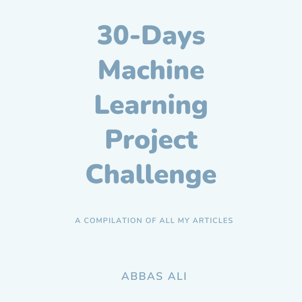 FREE E-Book With 30 Machine Learning Projects ; | by Abbas Ali | Medium