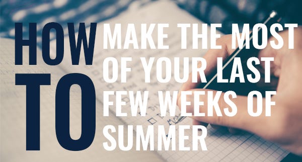 HOW TO MAKE THE MOST OF YOUR LAST FEW WEEKS OF SUMMER | by Zog Blog ...