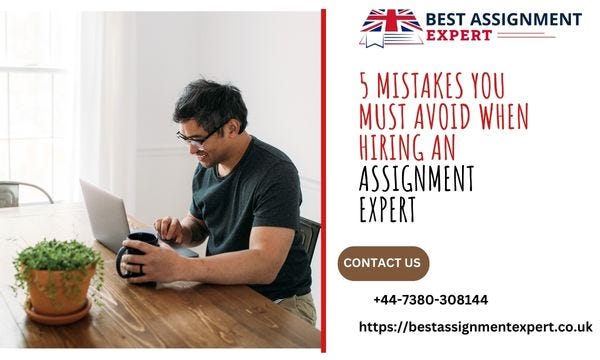 5 Mistakes You Must Avoid When Hiring An Assignment Expert | by ...