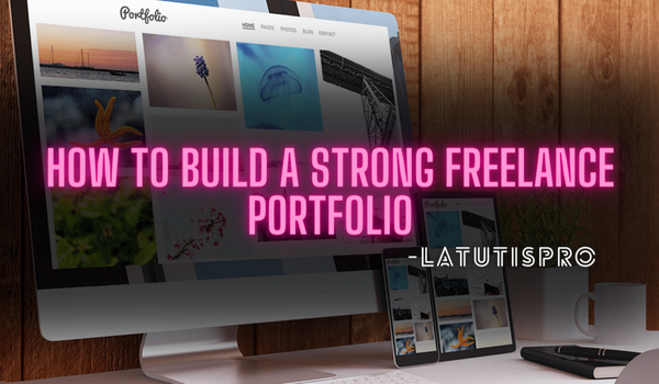 How to Build a Strong Freelance Portfolio #LatutisPro | by LatutisPro ... How to Build a Strong Freelance Portfolio #LatutisPro | by LatutisPro ...