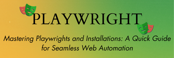Mastering Playwrights and Installations: A Quick Guide for Seamless Web Automation | by Bhushan ...