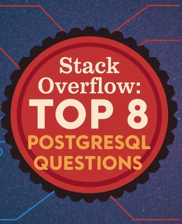 Stack Overflow’s Top 8 PostgreSQL Questions | by Oz | PostgreSQL Blogs ...