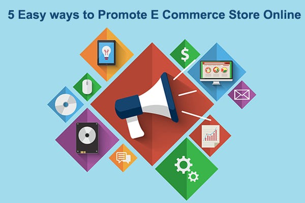 5 Easy ways to Promote E Commerce Store Online | by Pooja Gupta | Medium
