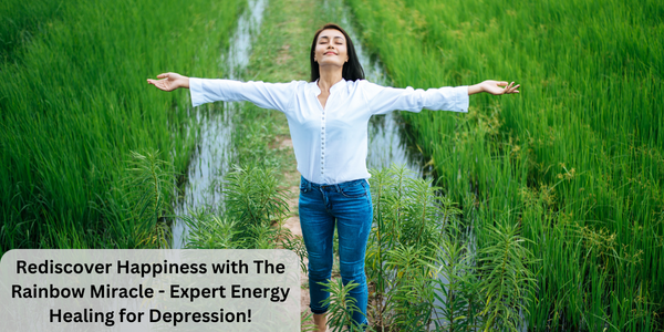 Rediscover Happiness with The Rainbow Miracle — Expert Energy Healing ...