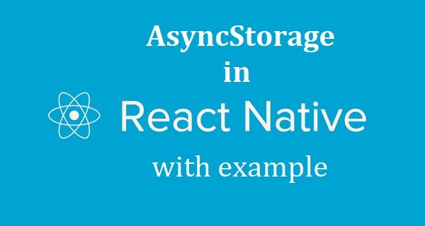 AsyncStorage.. AsyncStorage is React Native’s API for… | by Julia | Medium