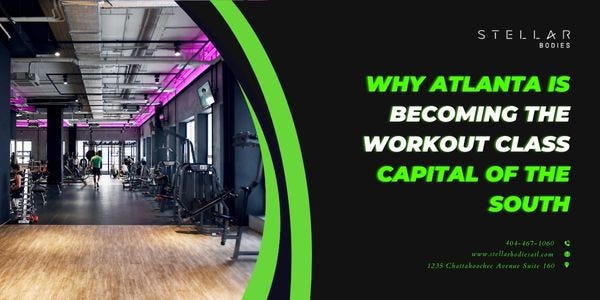 Why Atlanta is Becoming the Workout Class Capital of the South - Stellar Bodies - Medium
