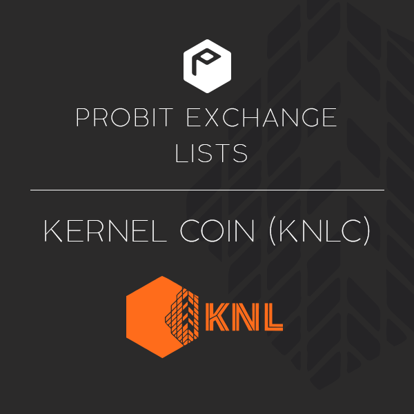 ProBit Exchange Lists Kernel Coin (KNLC) | by ProBit Global | ProBit ...