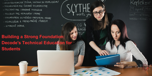 Building a Strong Foundation: Decode’s Technical Education for Students ...