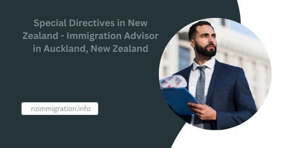 Special Directives in New Zealand — Immigration Advisor in Auckland ...