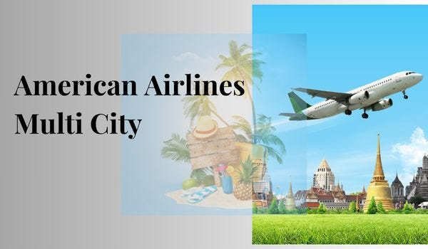 How to Book American Airlines Multi-City Flights? | by Williamjack ...