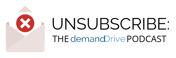 Unsubscribe: The demandDrive Podcast | by demandDrive | Medium