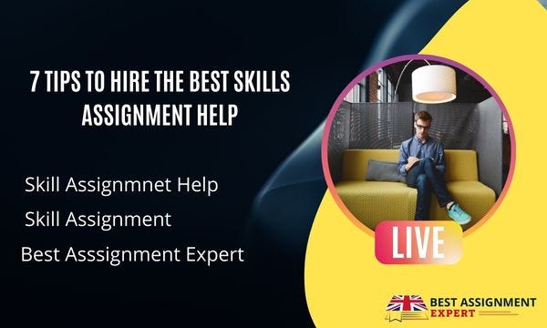 7 Tips To Hire The Best Skills Assignment Help | by ...