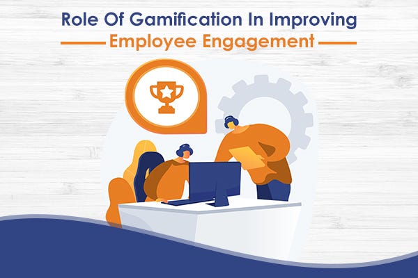 Role Of Gamification In Improving Employee Engagement | by Learnowlive | Medium