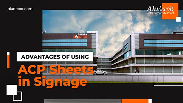 Use of ACP Board in High-end Signage Market | by Aludecor | Medium