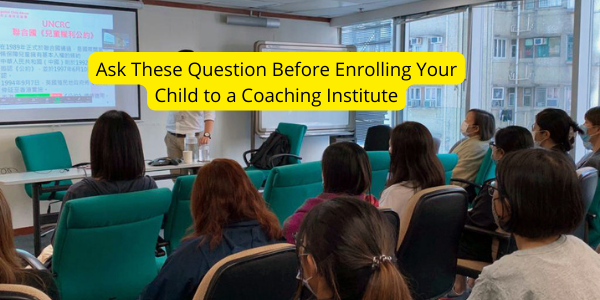 Ask These Question Before Enrolling Your Child to a Coaching Institute ...