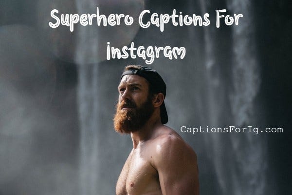 26 *AWESOME* Superhero Captions For Instagram | by Tushar Patil | Medium