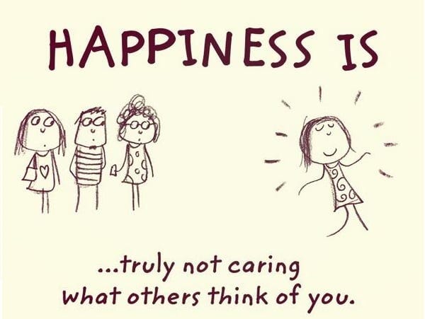 5 Amazing Things That Happen When You Stop Caring About What Others ...