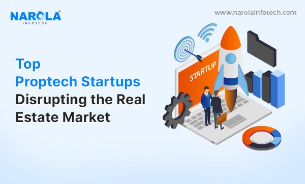 Proptech Startups Disrupting the Real Estate Market | by Narola ...