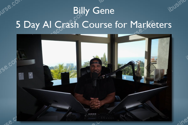 5 Day AI Crash Course for Marketers — Billy Gene - Marketing Insights ...