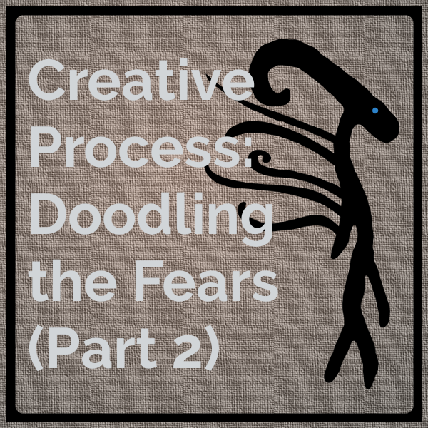Creative Process — Doodling the Fears (Part 2) | by Peter Edwards | Medium