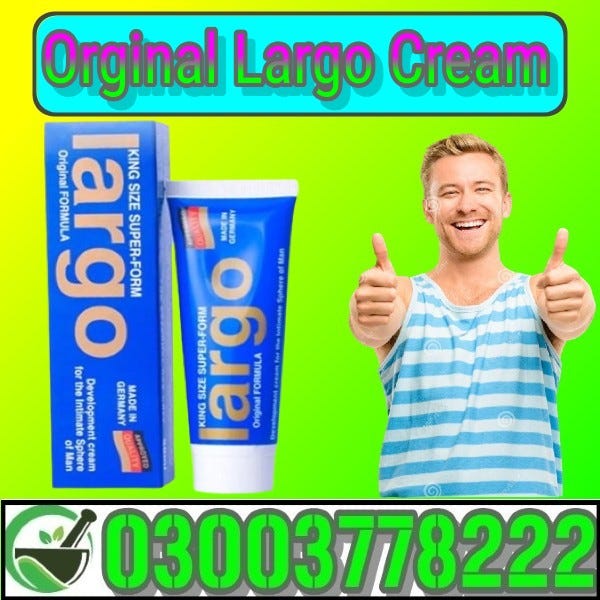 Orginal Largo Cream In Pakistan- 03003778222 | by Tania Khan | Medium