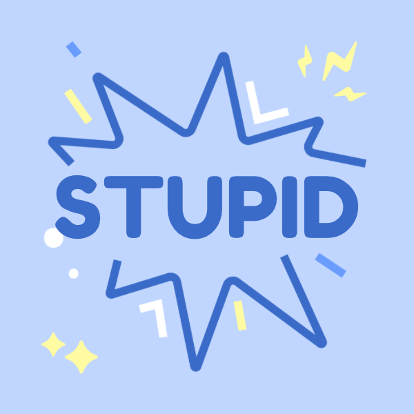 Stupid. I have recently discovered that I… | by Kate Jaelle | Medium