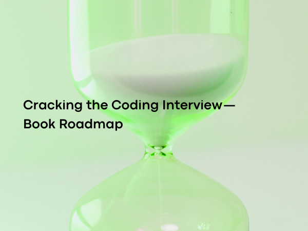 Cracking the Coding Interview — Book Roadmap | by Burak Tahtacıoğlu | Medium