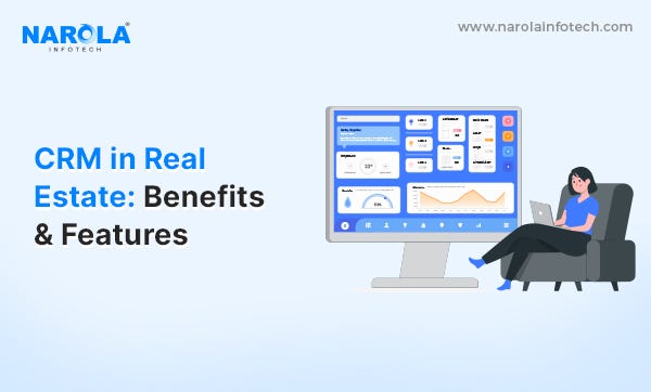 What is a CRM in Real Estate? It’s Benefits & Features | by Narola ...