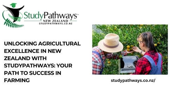 Unlocking Agricultural Excellence in New Zealand with Studypathways: Your Path to Success in ...