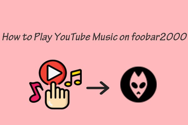 How to Play YouTube Music on foobar2000 with Ease | by Lydia Wan | Medium