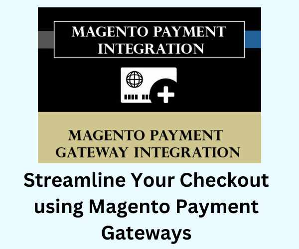 Best Practices for Magento Payment Gateway Integration: Streamline Your Checkout Experience | Medium