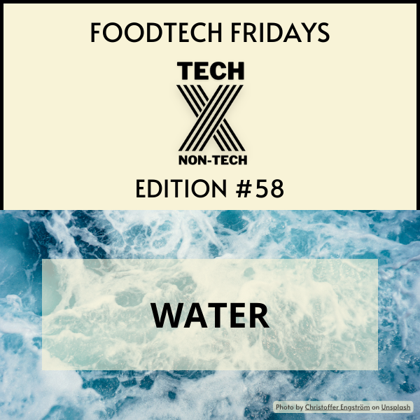 FoodTech Fridays — Edition#58. Smart Solutions for a Thirsty Planet ...