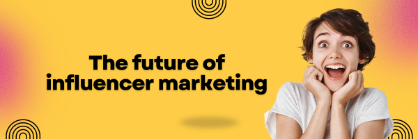 The future of influencer marketing | by Abed Azzi Amira | Medium