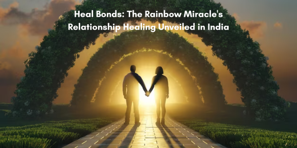 Heal Bonds: The Rainbow Miracle’s Relationship Healing Unveiled in ...