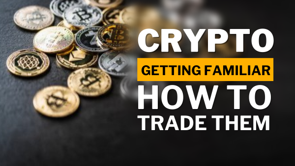 Crypto 101: Getting Familiar with Cryptocurrencies and How to Trade ...