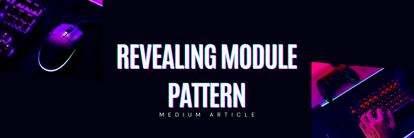Revealing module pattern - Javid Salim - Medium