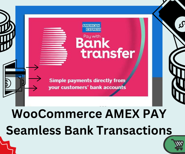 WooCommerce AMEX: Seamless Integration with Bank Transfers for Secure ...