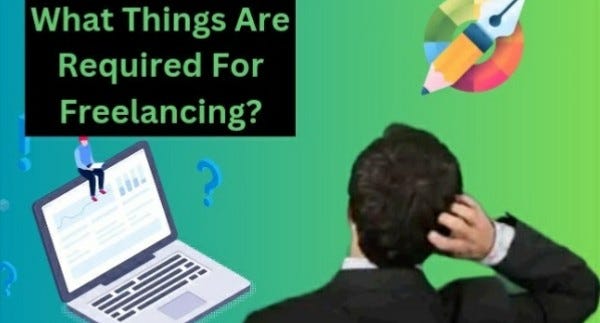 What Things Are Required For Freelancing? | by Kerete Aniekan | Sep, 2024 | Medium