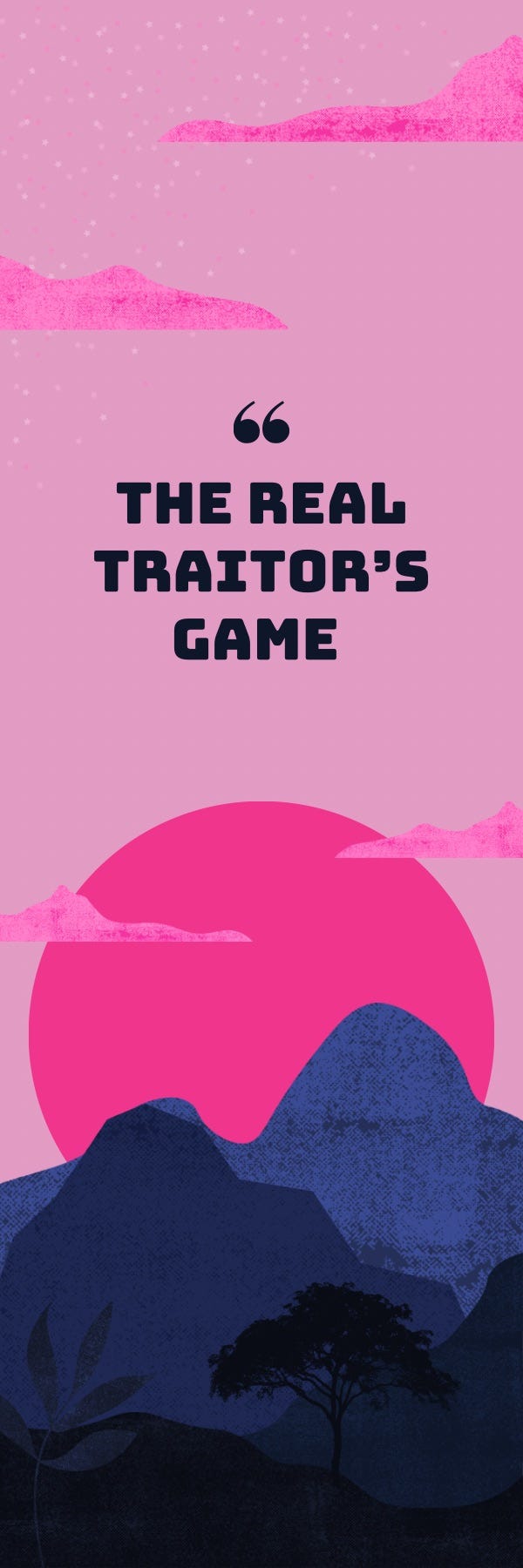 The Real Traitor’s Game. I confess: I haven’t seen the Traitor’s… | by ...