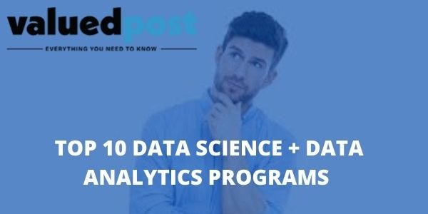 TOP 10 DATA SCIENCE + DATA ANALYTICS PROGRAMS | by ValuedPost | Medium