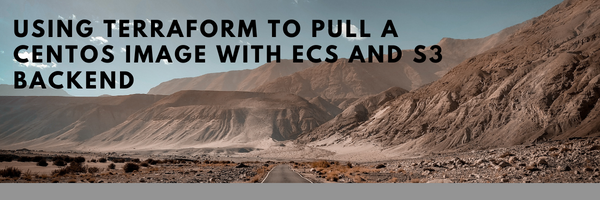 Using Terraform to pull a CentOS image, ECS, and S3 Backend | by Tim Krassowski | AWS Tip