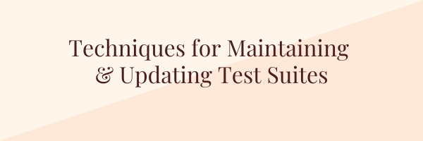 Techniques for Maintaining & Updating Test Suites | by Olha Holota from ...